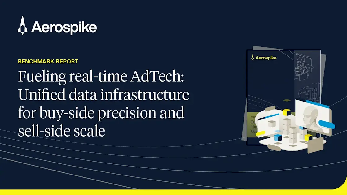 Fueling real-time AdTech: Unified data infrastructure | Aerospike