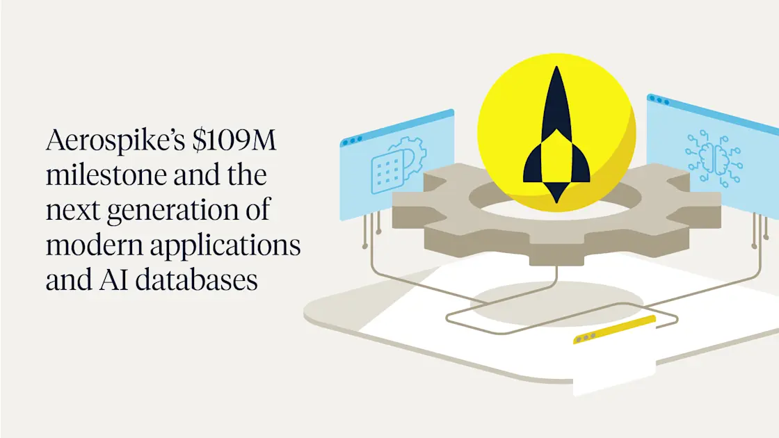 Aerospike’s $109M milestone and the next generation of AI databases ...