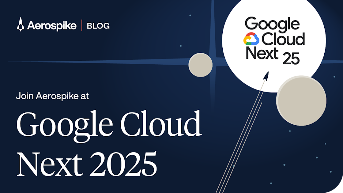 Discover Real-Time Data at Google Cloud Next 2025 with Aerospike | Aerospike