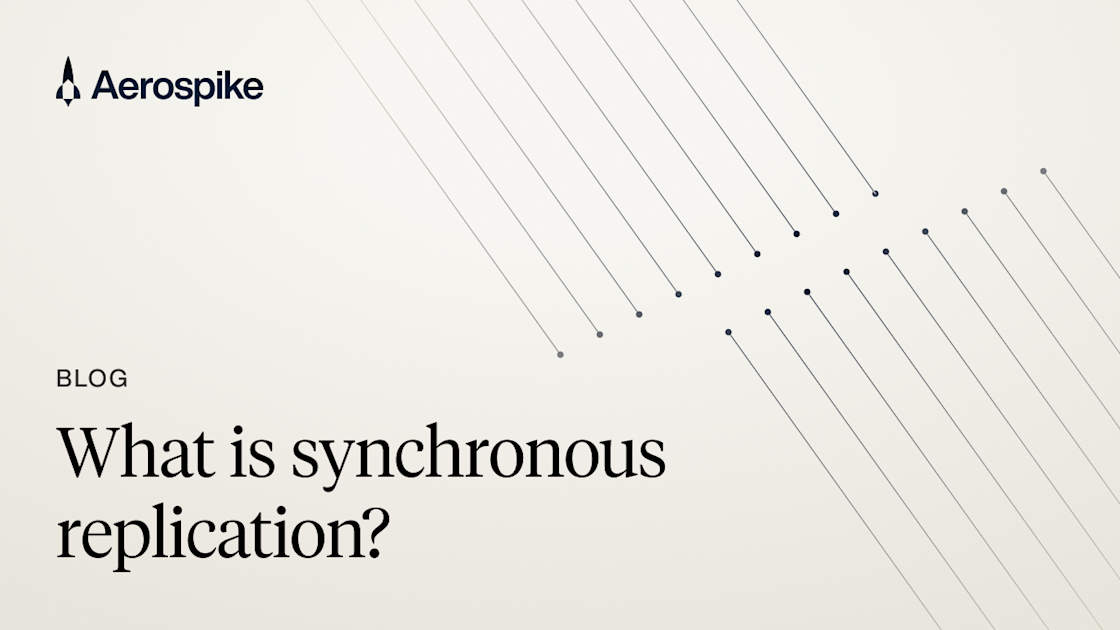 Synchronous Replication Explained: Benefits and Challenges | Aerospike