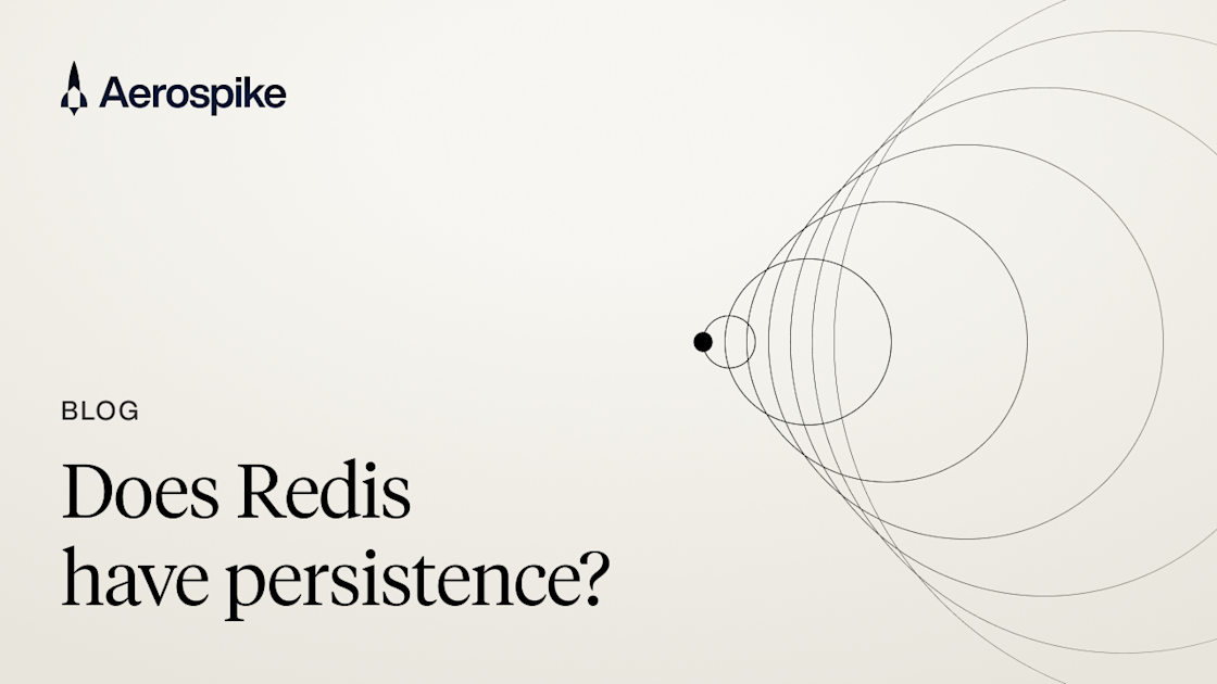 Does Redis have persistence? Understanding Redis data persistence approaches | Aerospike