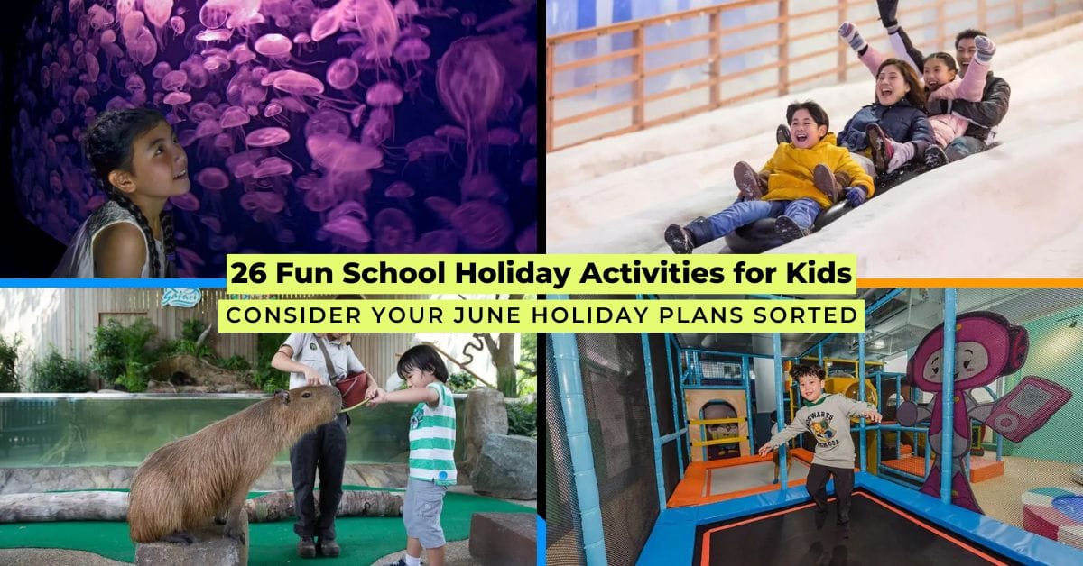 26 Fun School Holiday Activities for Kids in Singapore this June 2025