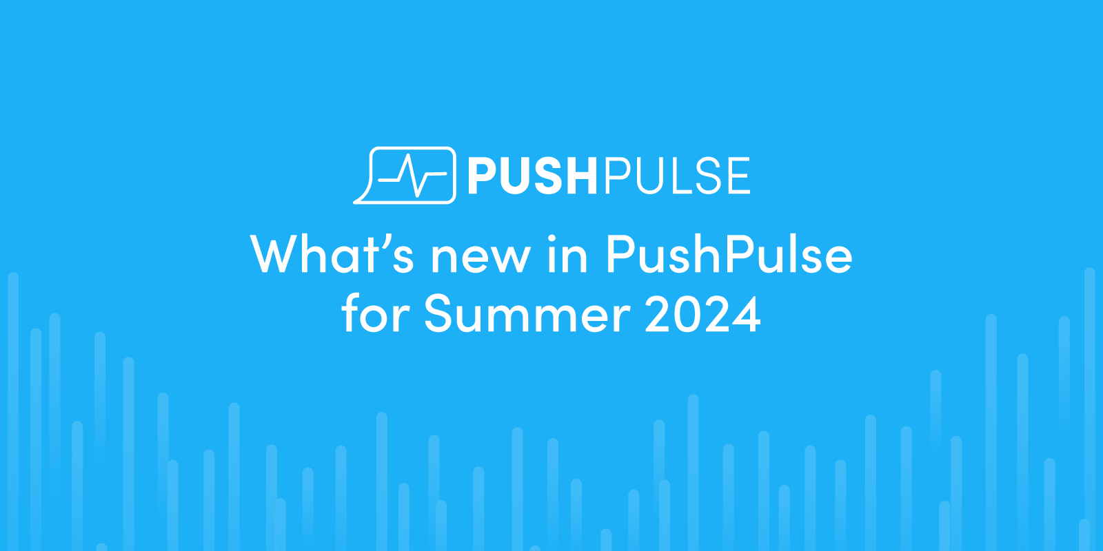 What's New in PushPulse for Summer 2024 | PushPulse