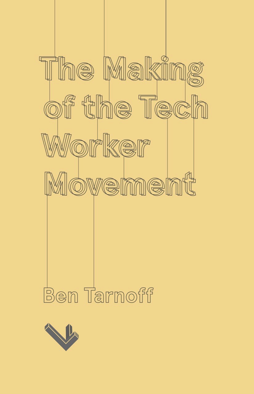 The Making of the Tech Worker Movement | Logic(s) Magazine