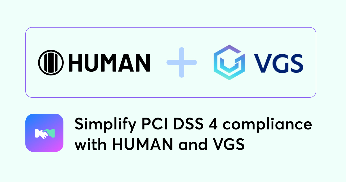 Simplify PCI DSS 4 compliance with HUMAN and VGS | Very Good Security