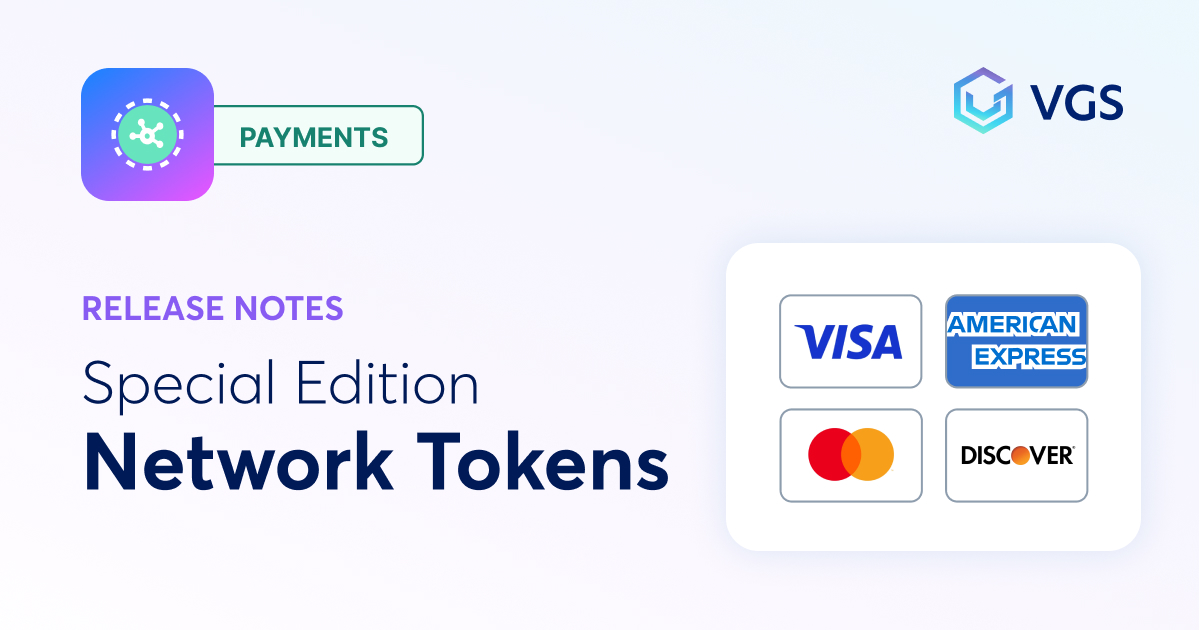 Product Release Notes Special Edition: Network Tokens | Very Good Security