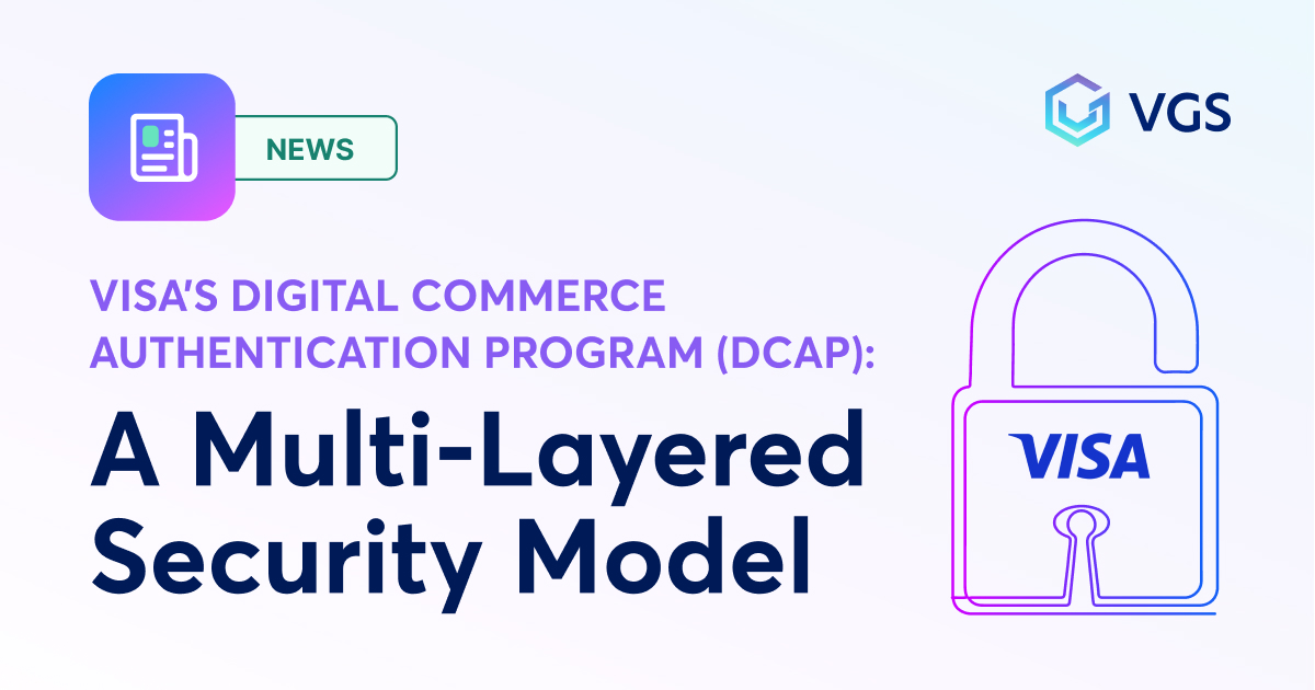Visa’s Digital Commerce Authentication Program (DCAP): A Multi-Layered ...