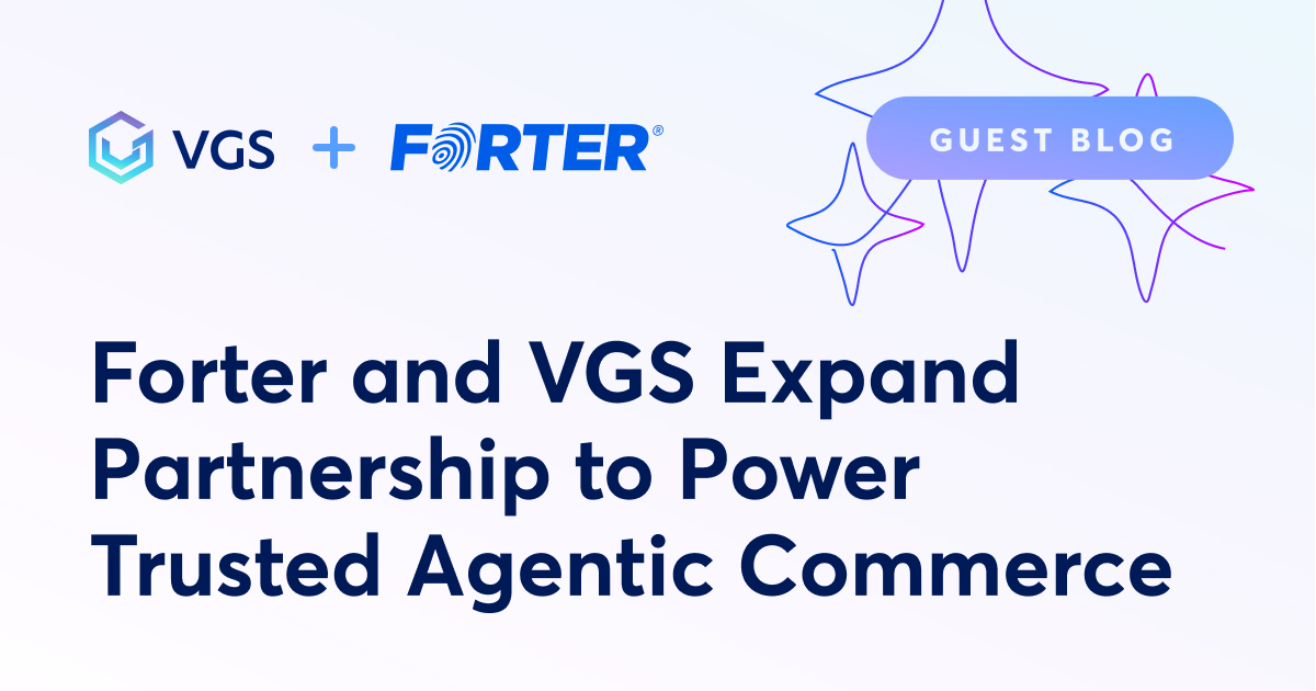 Forter and VGS Expand Partnership to Power Trusted Agentic Commerce ...