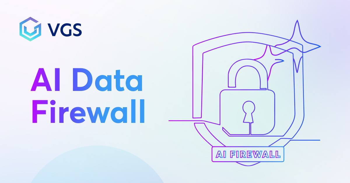 AI Data Firewall | VGS