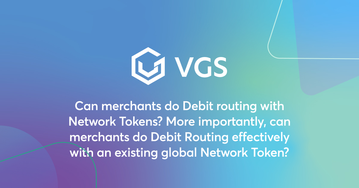Can merchants do Debit routing with Network Tokens? | Very Good Security