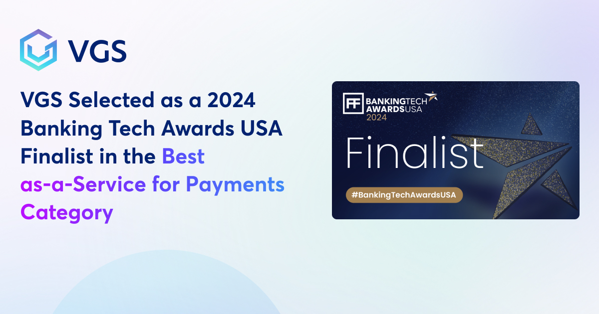 VGS Selected as a 2024 Banking Tech Awards USA Finalist in the Best as ...