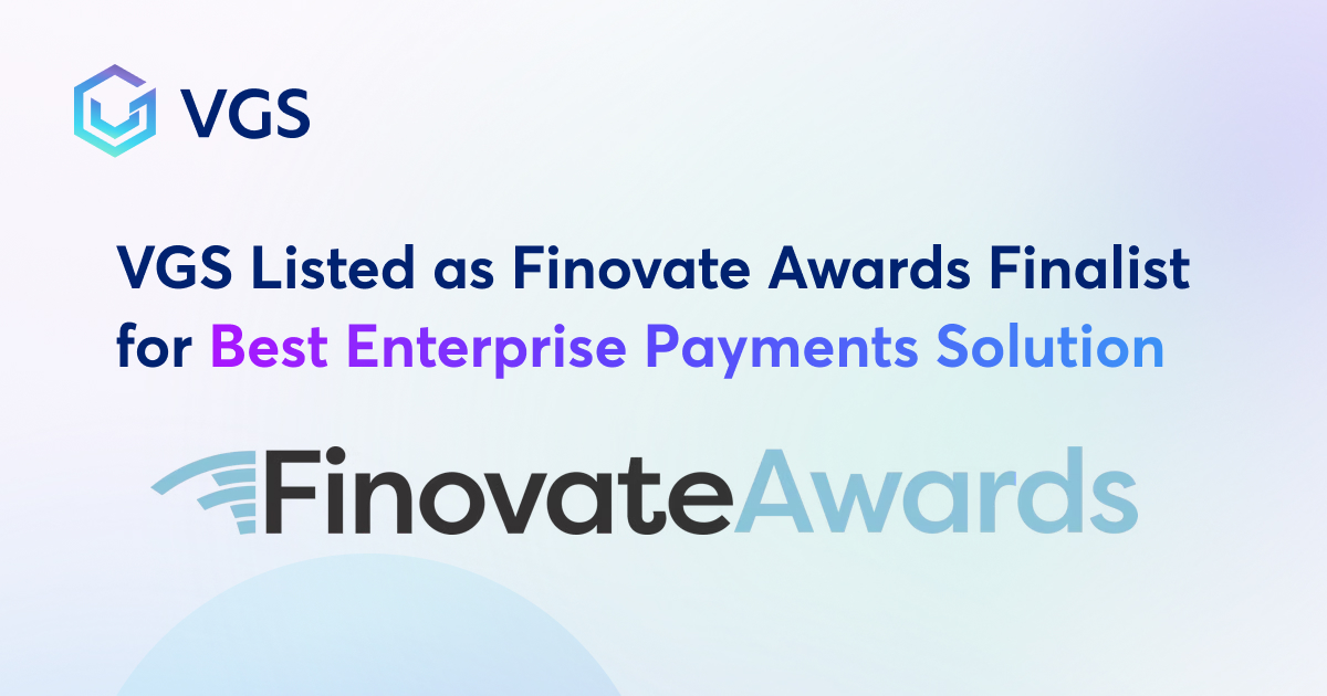 VGS Listed as Finovate Awards Finalist for Best Enterprise Payments Solution | VGS