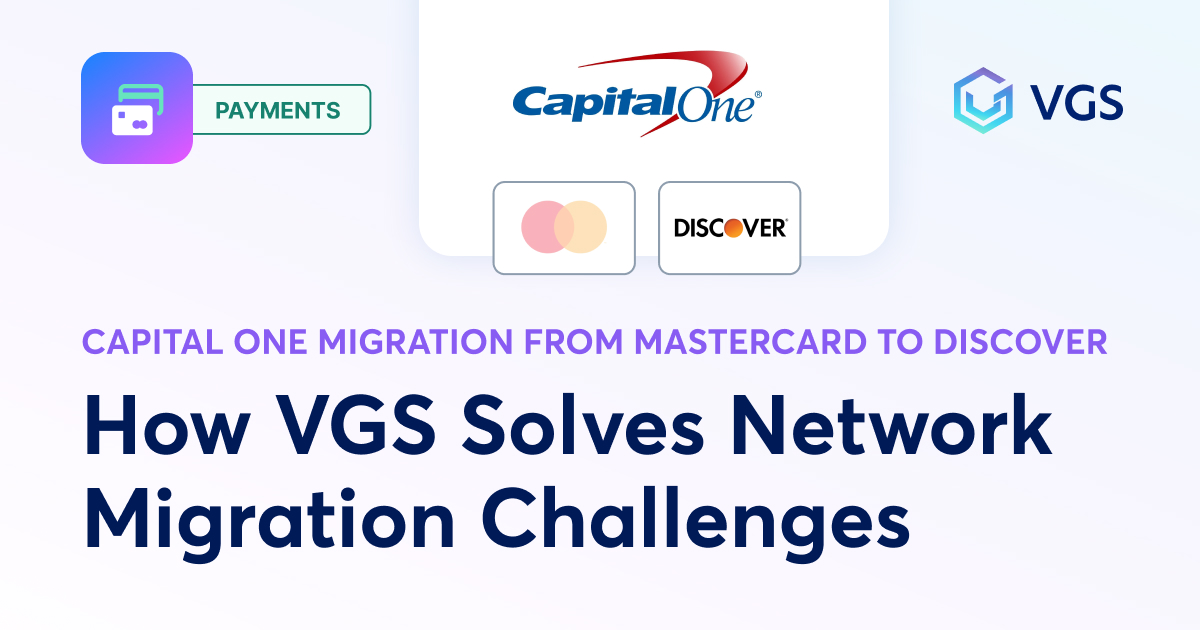 Capital One Migration from Mastercard to Discover: How VGS Solves ...
