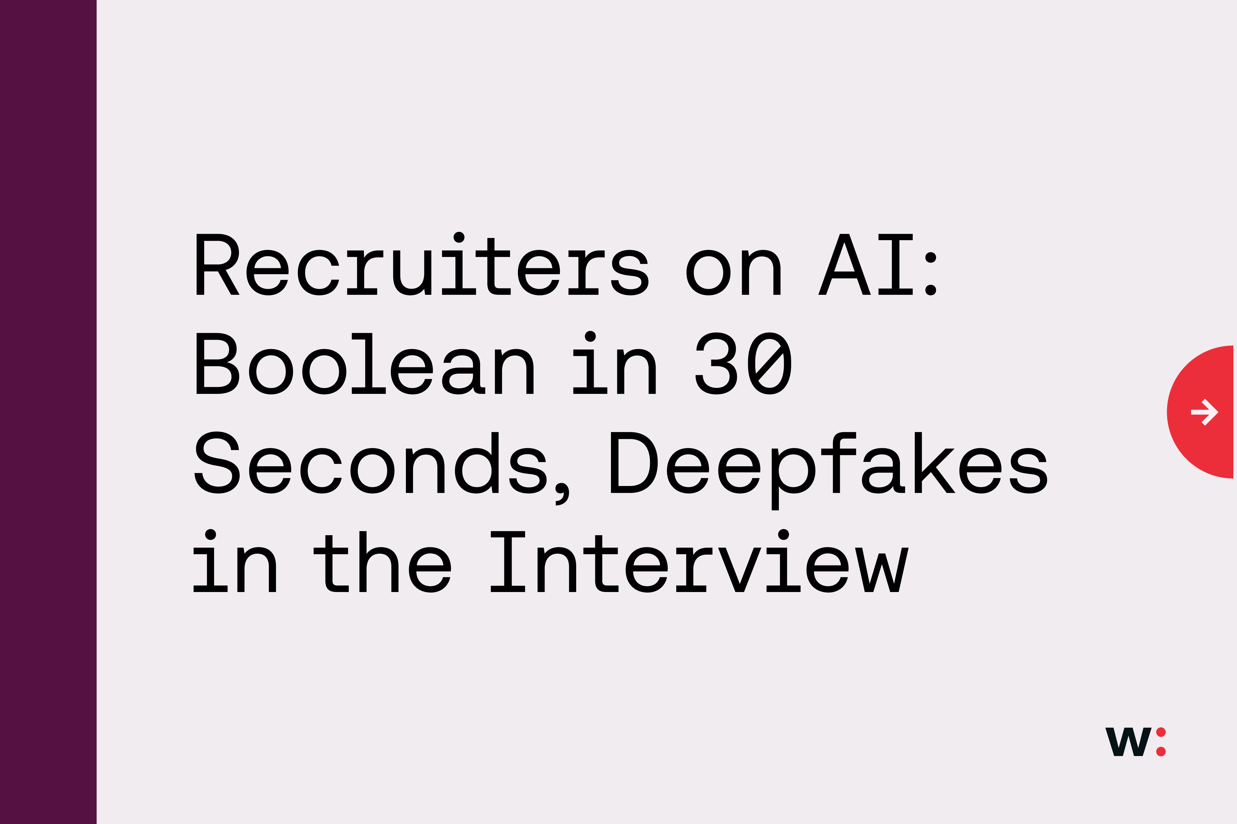 Recruiters on AI: Boolean in 30 Seconds, Deepfakes in the Interview | Wellfound