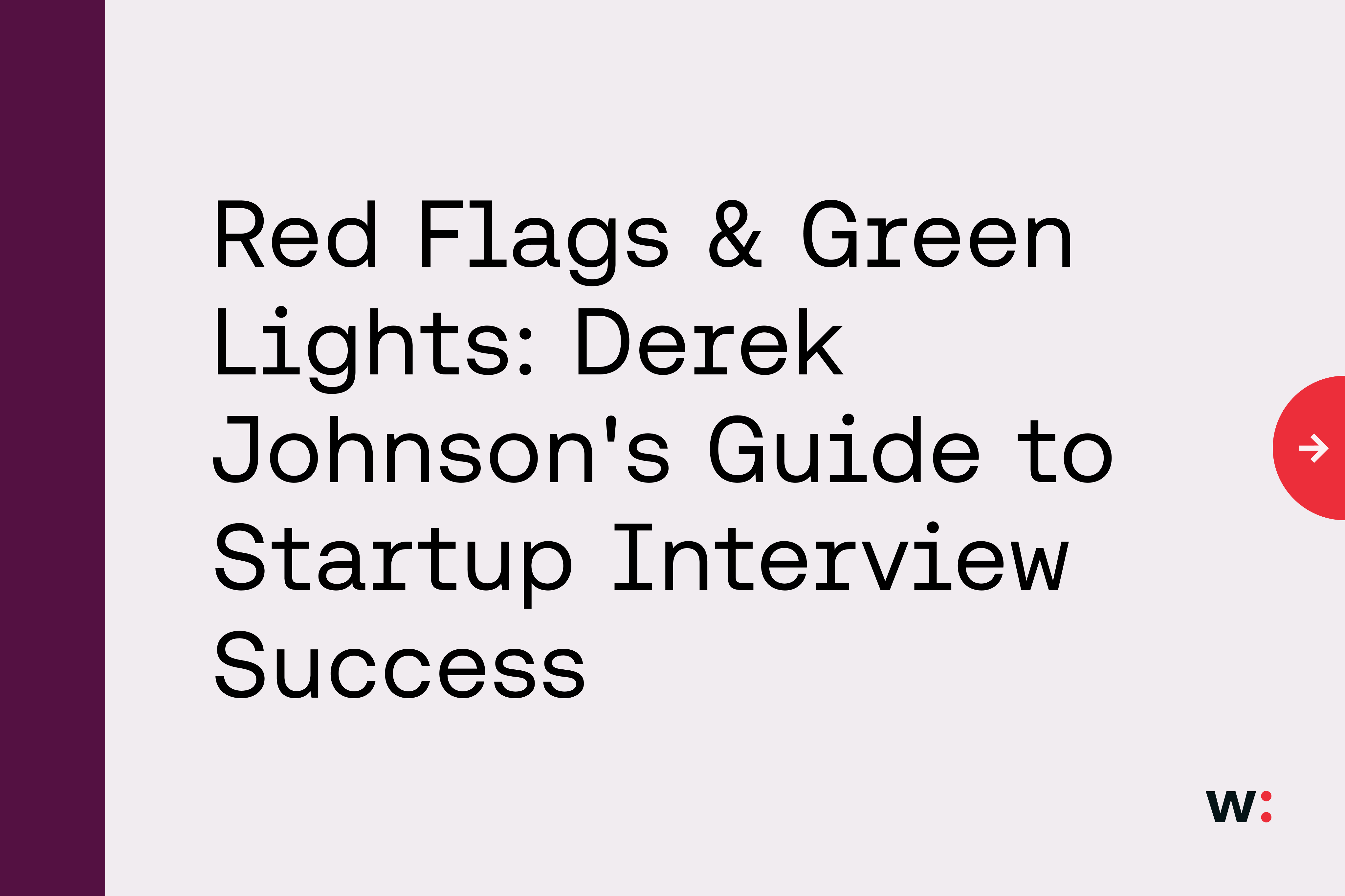 Red Flags & Green Lights: Derek Johnson's Guide to Startup Interview Success | Wellfound