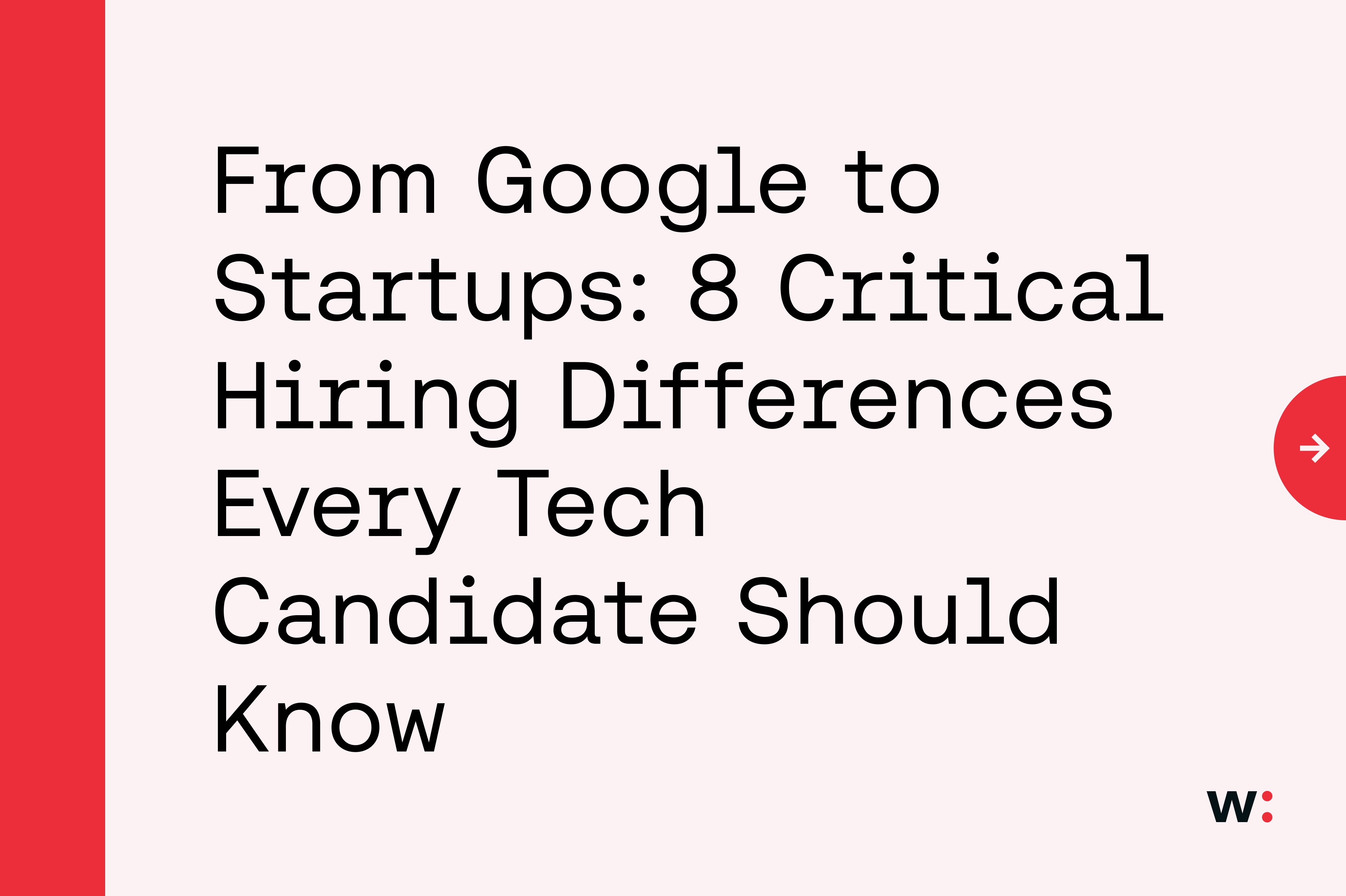 From Google to Startups: 8 Critical Hiring Differences Every Tech Candidate Should Know ...