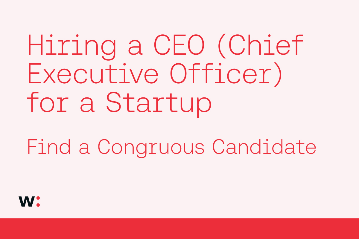 Hiring a CEO for a Startup: Find a Сongruous Candidate | Wellfound ...