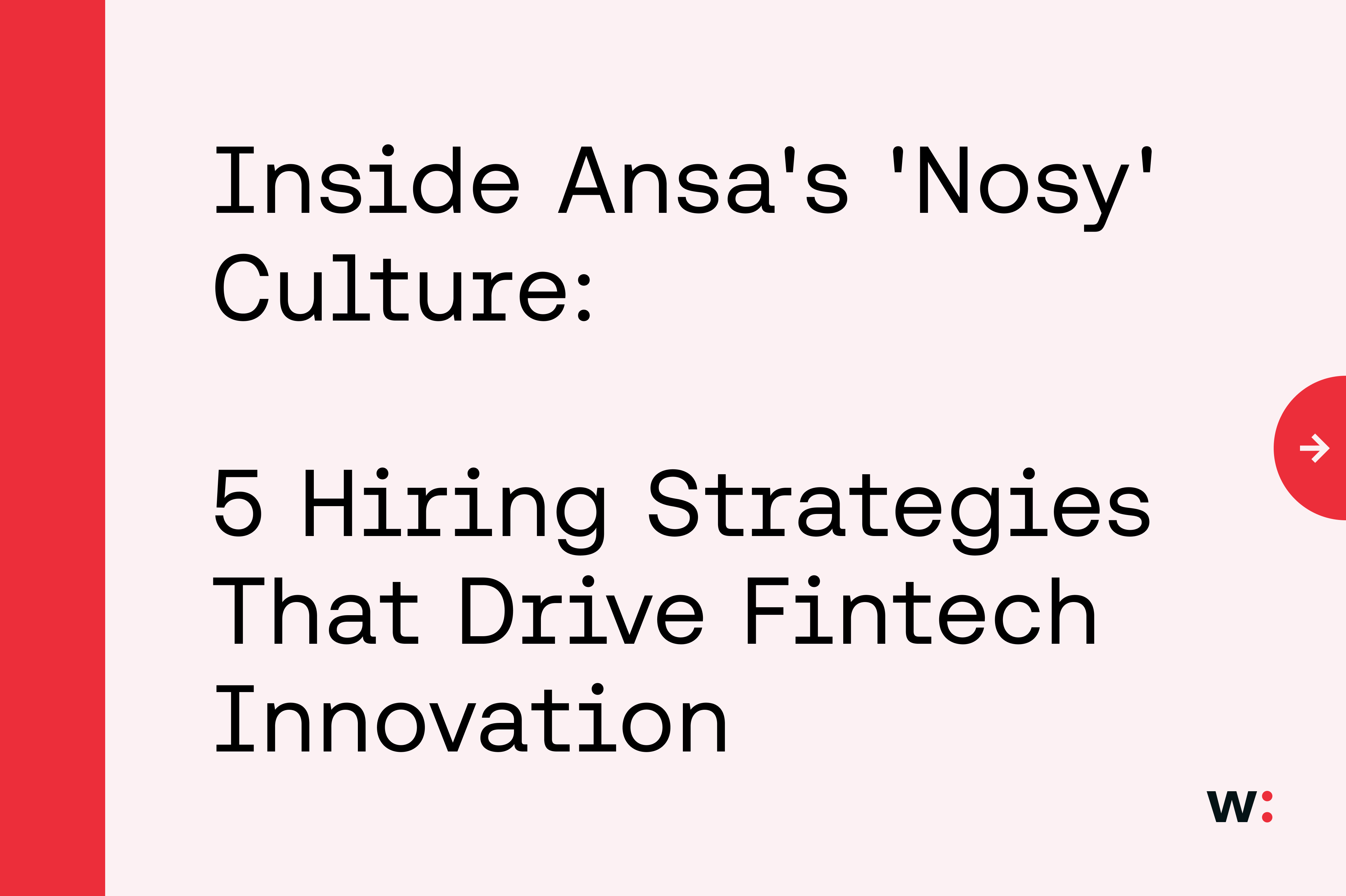 Inside Ansa's 'Nosy' Culture: 5 Hiring Strategies That Drive Fintech Innovation | Wellfound