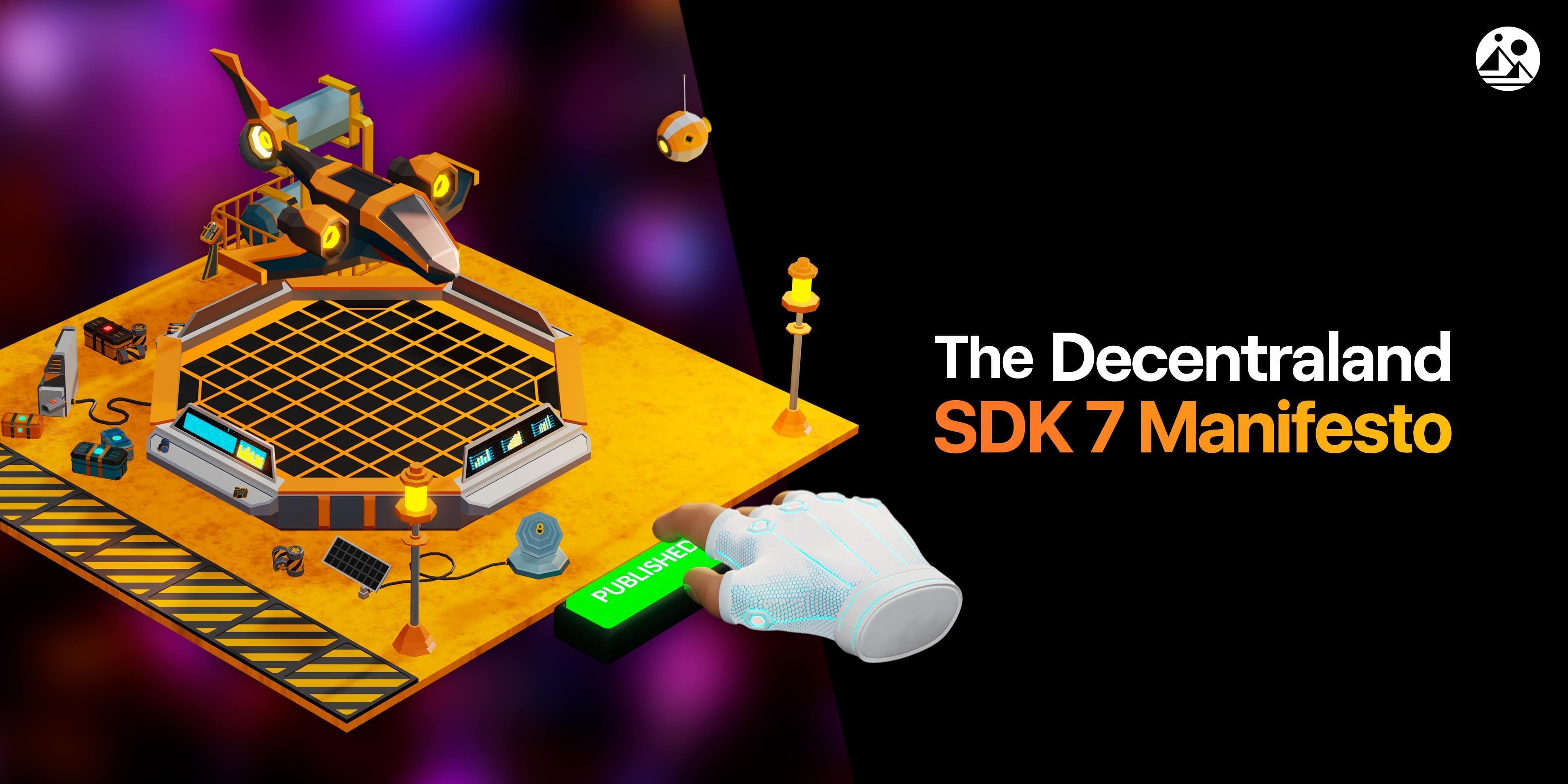 A New Decentraland SDK is on the Horizon: The SDK 7 Manifesto