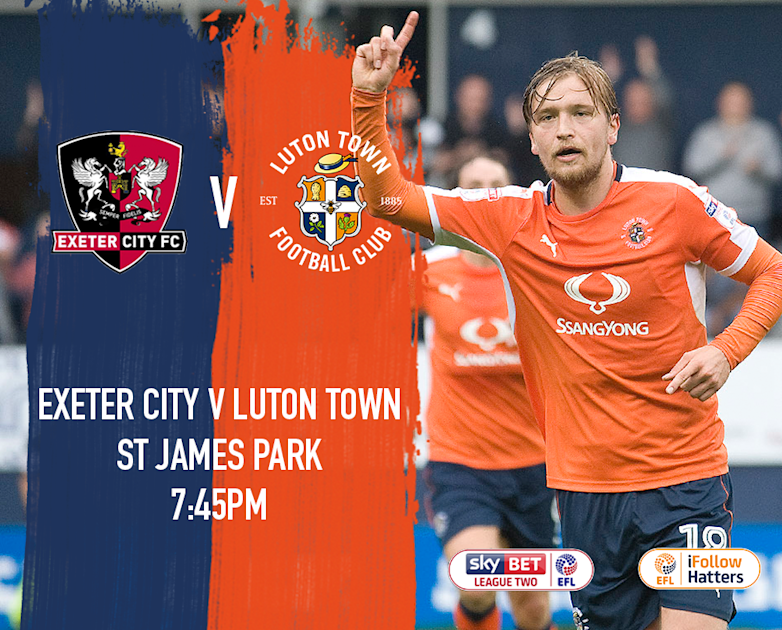 MATCH PREVIEW: EXETER CITY V LUTON TOWN - Luton Town FC