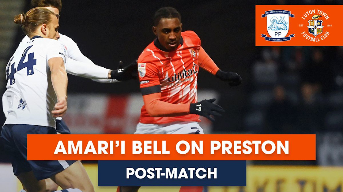 Amari'i Bell | "We need to be more ruthless" - Luton Town FC