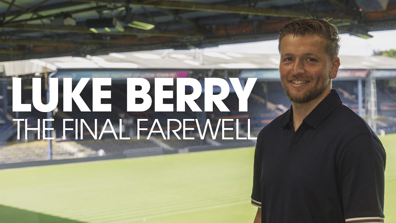Luke Berry | The Final Farewell - Luton Town Football Club