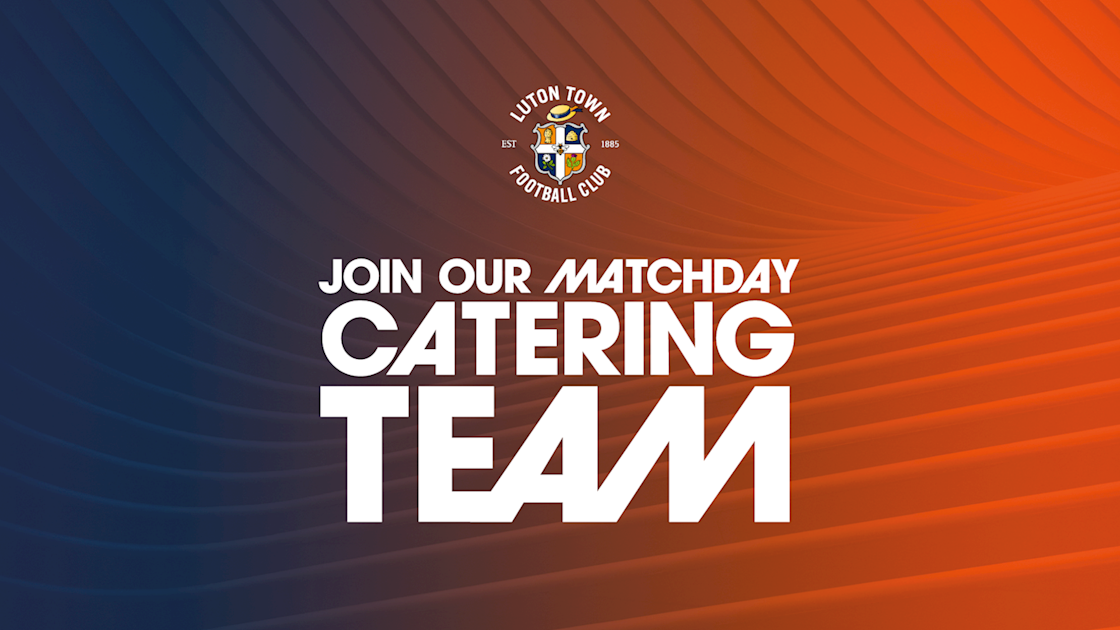 Vacancy | Matchday catering staff wanted! - Luton Town FC