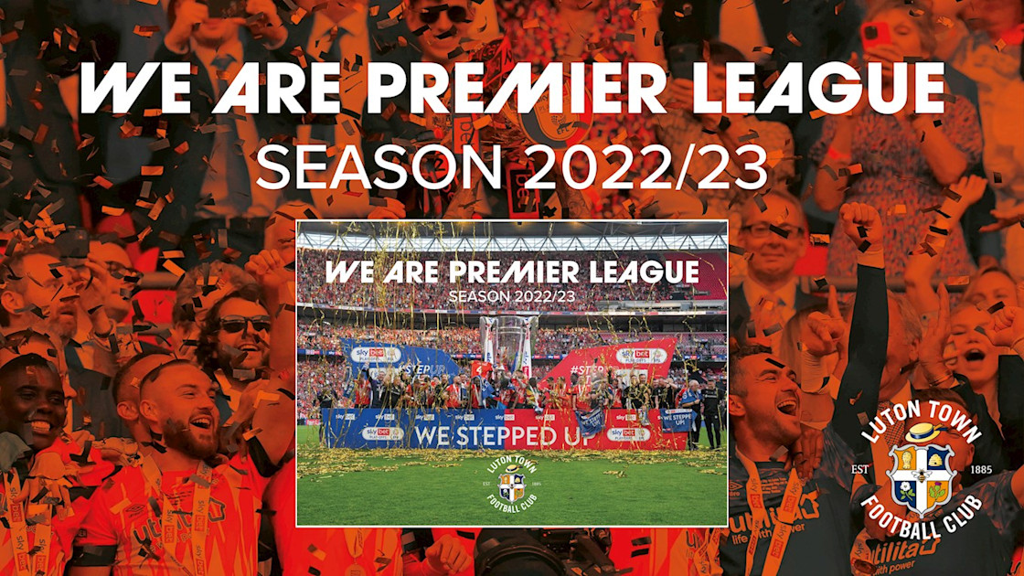 Luton Town 'We Are Premier League' promotion book on pre-sale now ...
