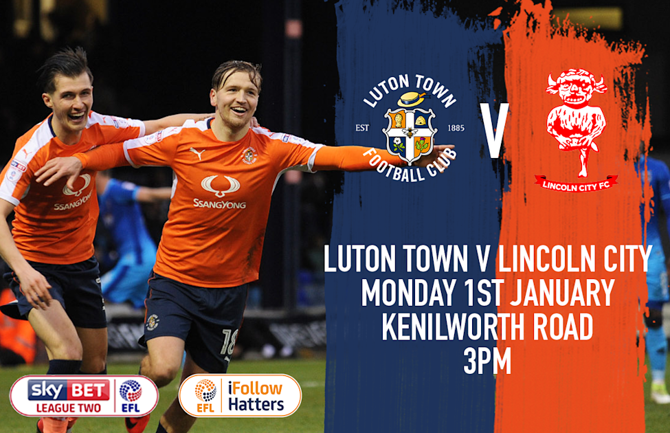 MATCH PREVIEW: LUTON TOWN V LINCOLN CITY - Luton Town FC