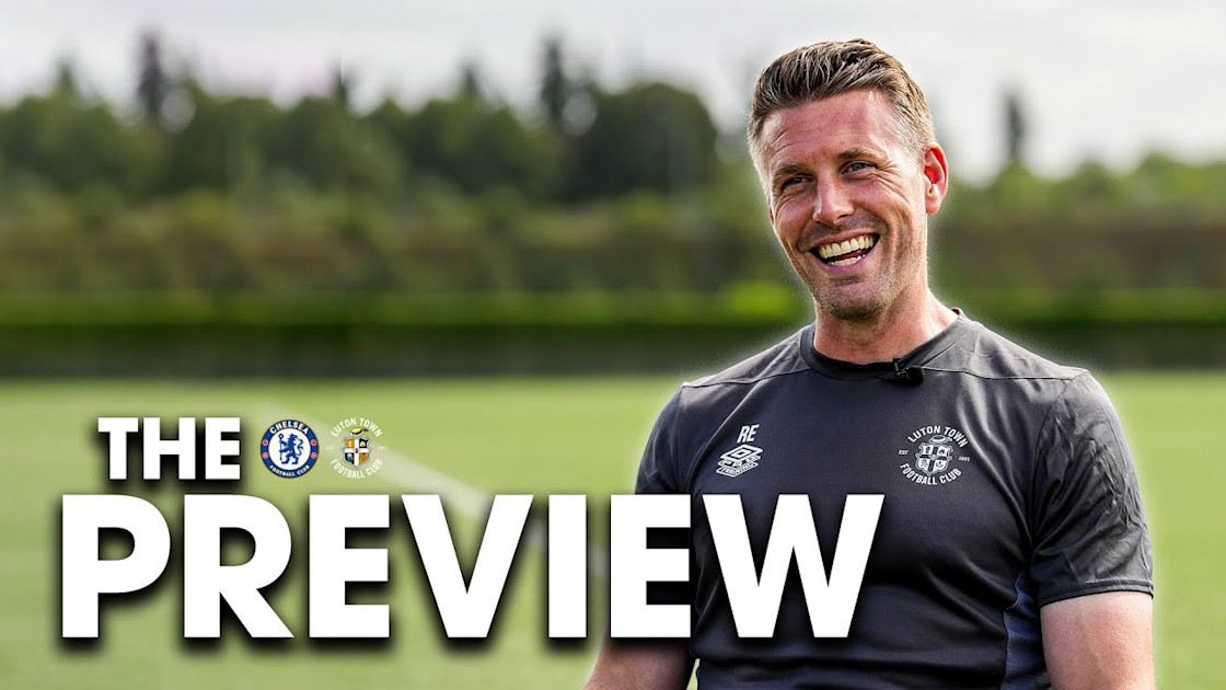 Watch The Preview with Rob Edwards | Chelsea (A) - Luton Town FC