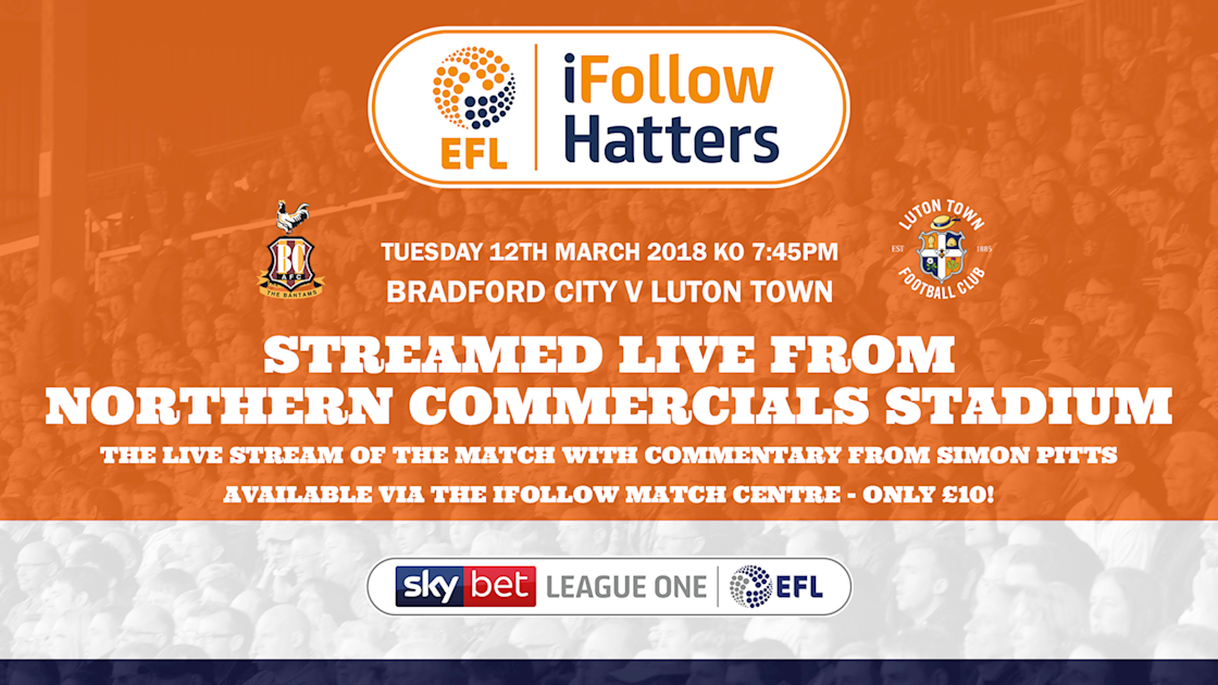 WATCH TONIGHT'S MATCH ON IFOLLOW HATTERS - Luton Town FC