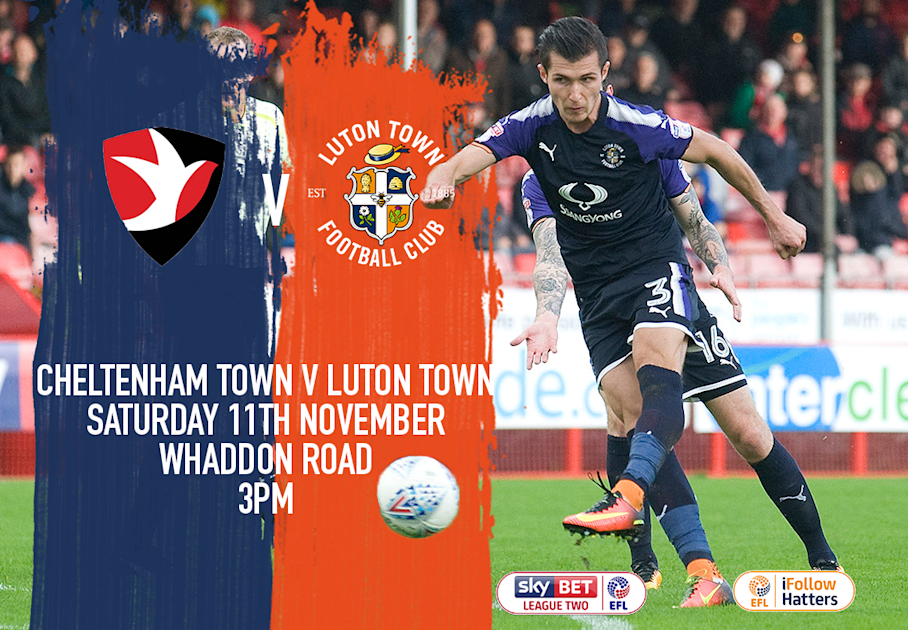 SKY BET LEAGUE TWO MATCH PREVIEW: CHELTENHAM TOWN V LUTON TOWN - Luton ...