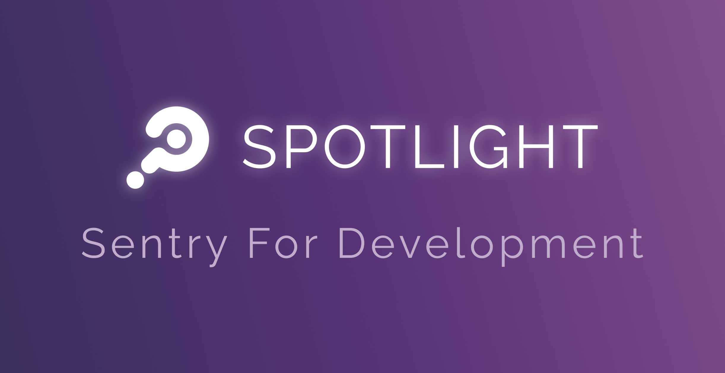 Spotlight: Sentry for Development | Product Blog • Sentry