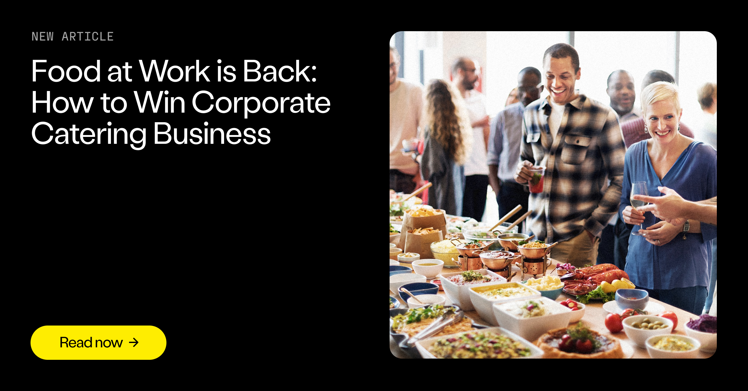Food at Work is Back: How to Win Corporate Catering Business