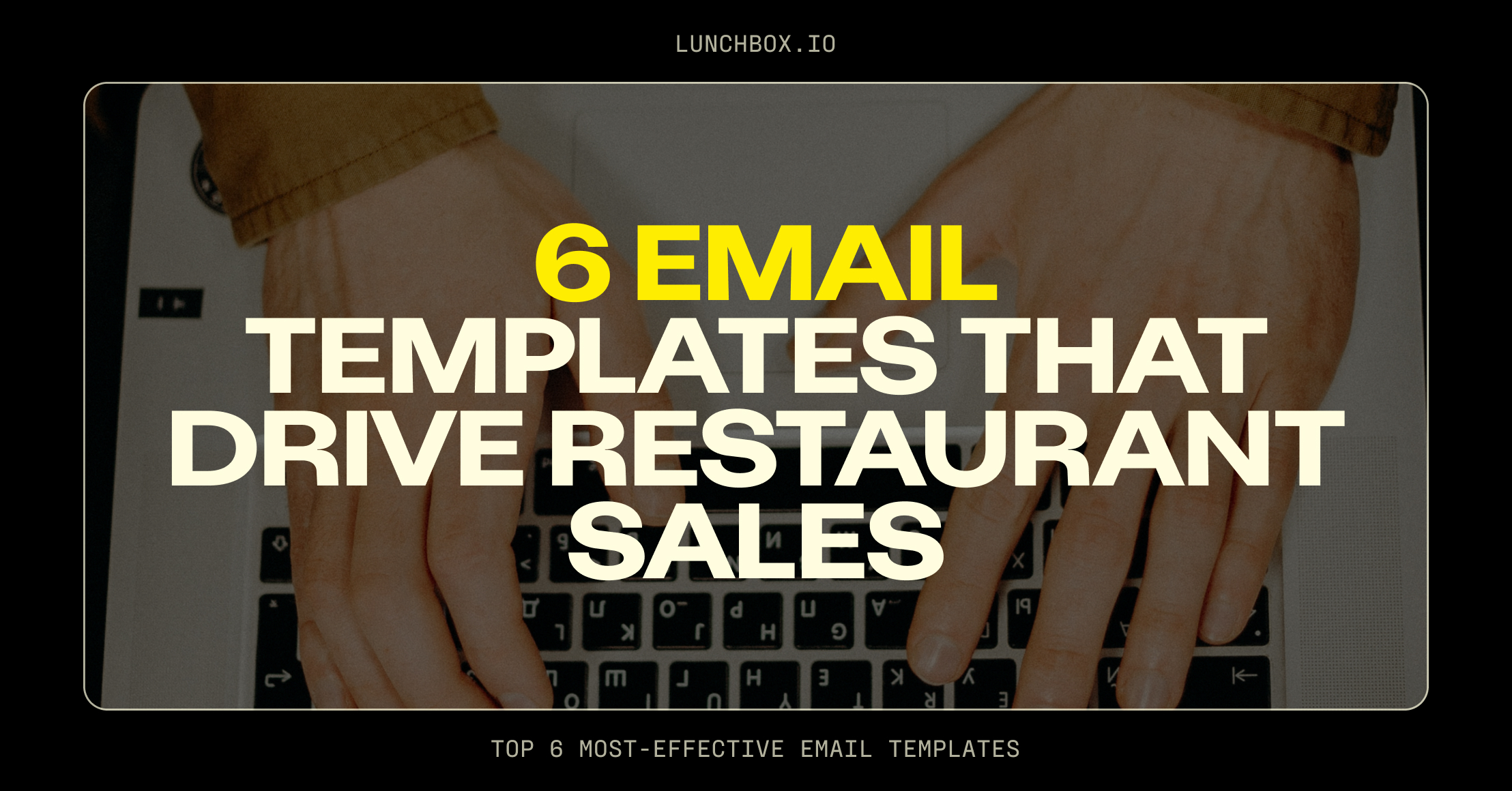 Download Our Top 6 Email Templates for Restaurants