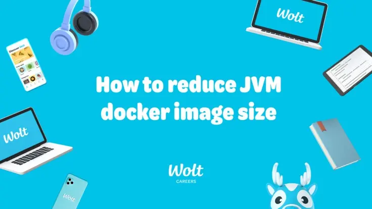 How to reduce JVM docker image size | Wolt Careers