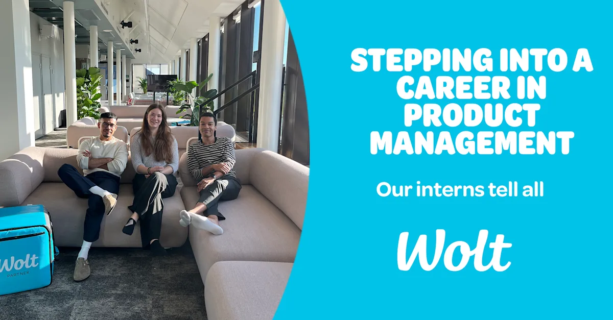 Stepping into a career in Product Management at Wolt | Wolt Careers