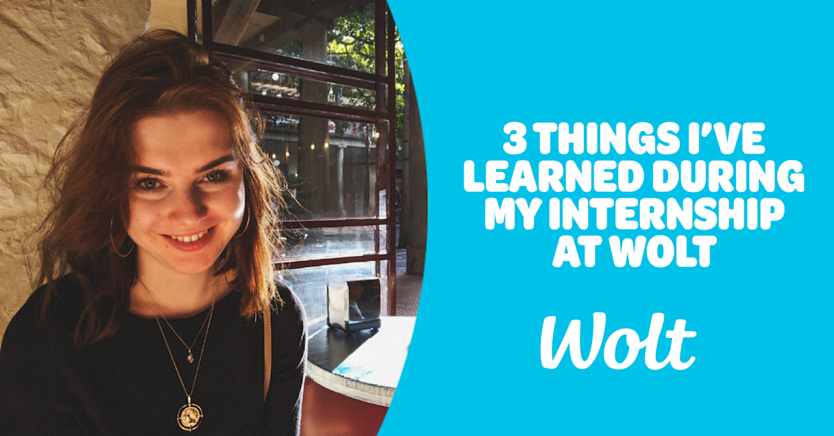 3 Things I’ve learned during my Software Engineering Internship at Wolt | Wolt Careers