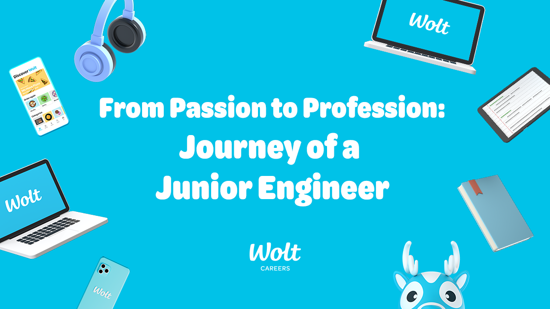 From Passion to Profession: Journey of a Junior Engineer | Wolt Careers