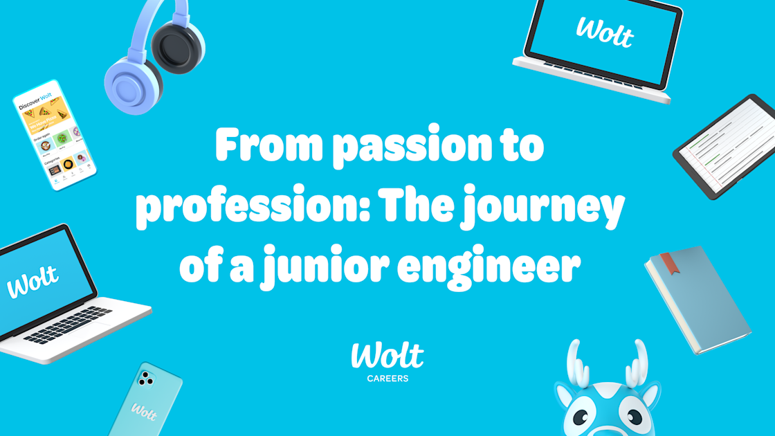 From Passion to Profession: Journey of a Junior Engineer | Wolt Careers