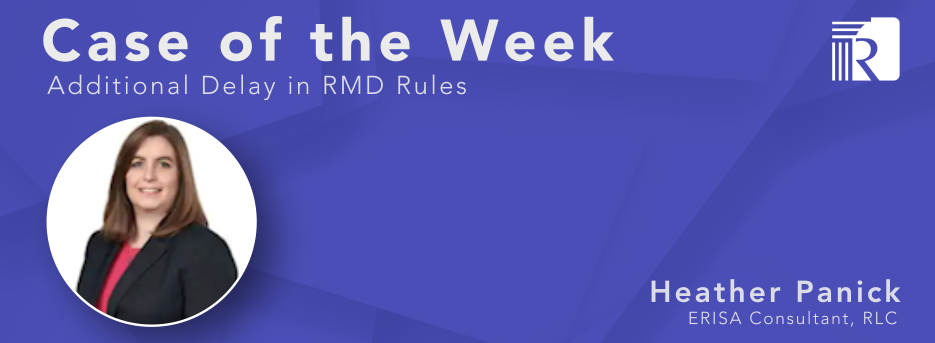 What RMD regulations are postponed until 2026? | ERISA Consultants ...