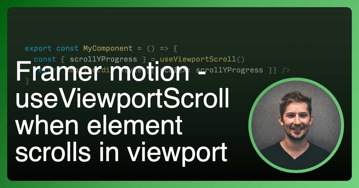 Framer motion useViewportScroll when element is in viewport | Cole Turner