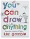 You Can Draw Anything | BLICK Art Materials