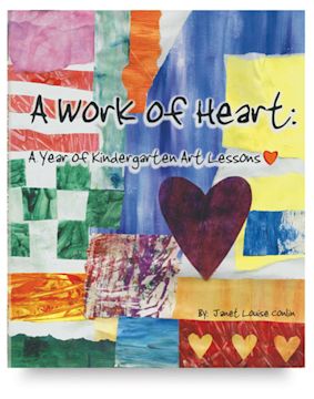 A Work of Heart: A Year of Kindergarten Art Lessons | BLICK Art Materials