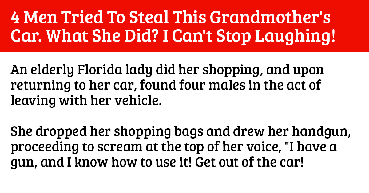 4 Men Tried To Steal This Grandmother's Car. What She Did? I Can't Stop ...