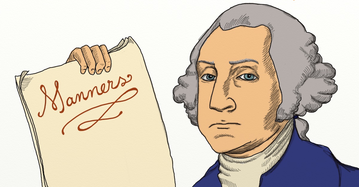 Do YOU Follow George Washington's 10 Rules On Good Manners ...