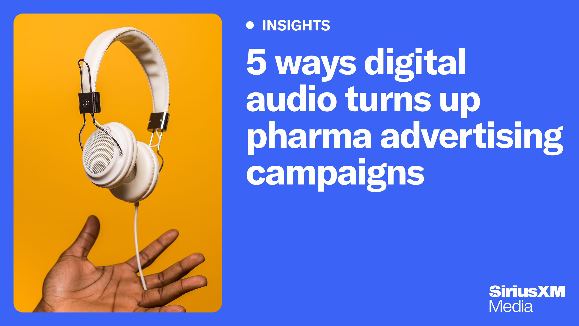 5 Ways Digital Audio Turns Up Pharma Advertising Campaigns