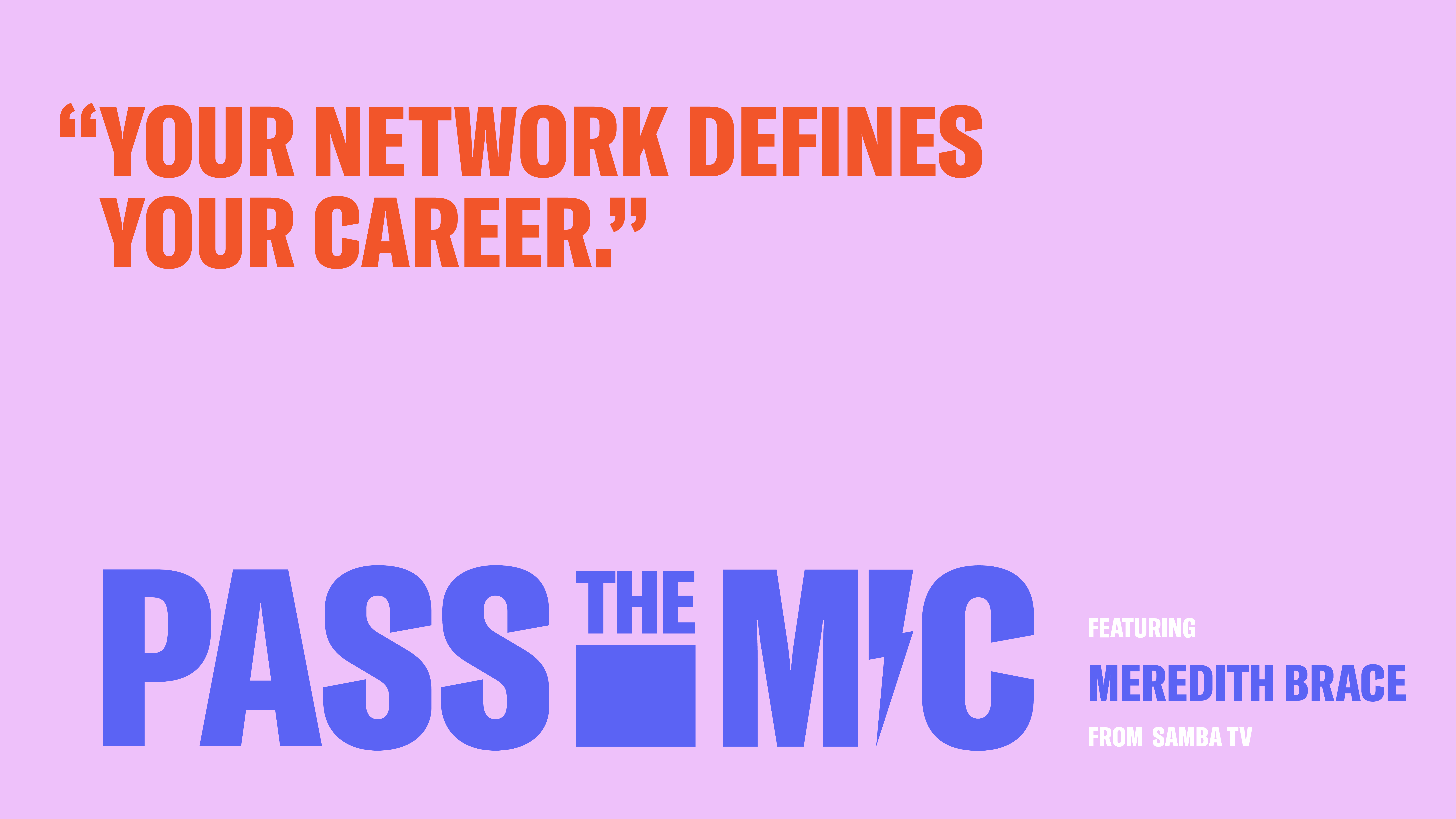 “Your Network Defines Your Career,” Meredith Brace from Samba TV