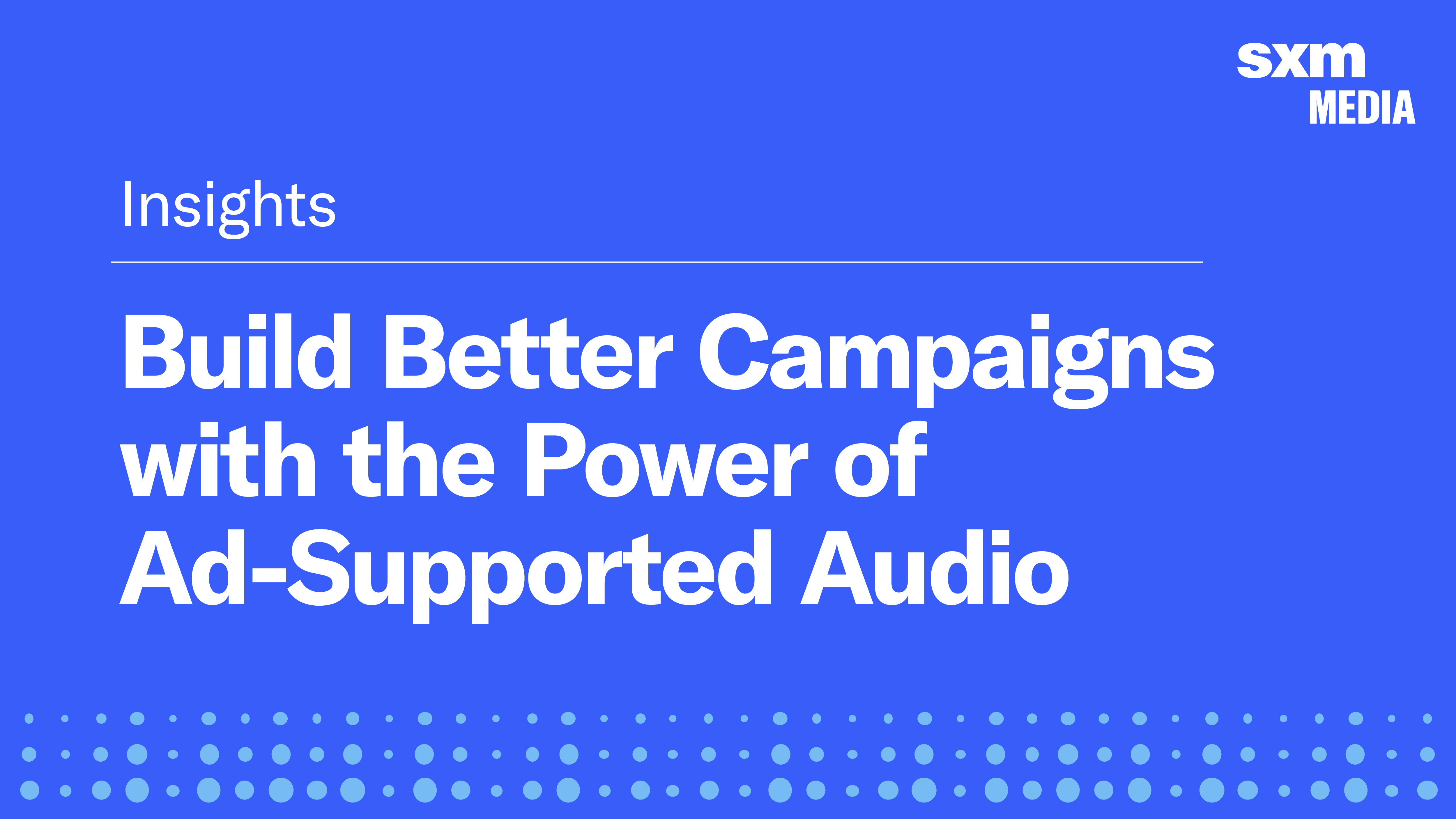 How Ad-Supported Audio Benefits Ad Campaigns | SiriusXM Media