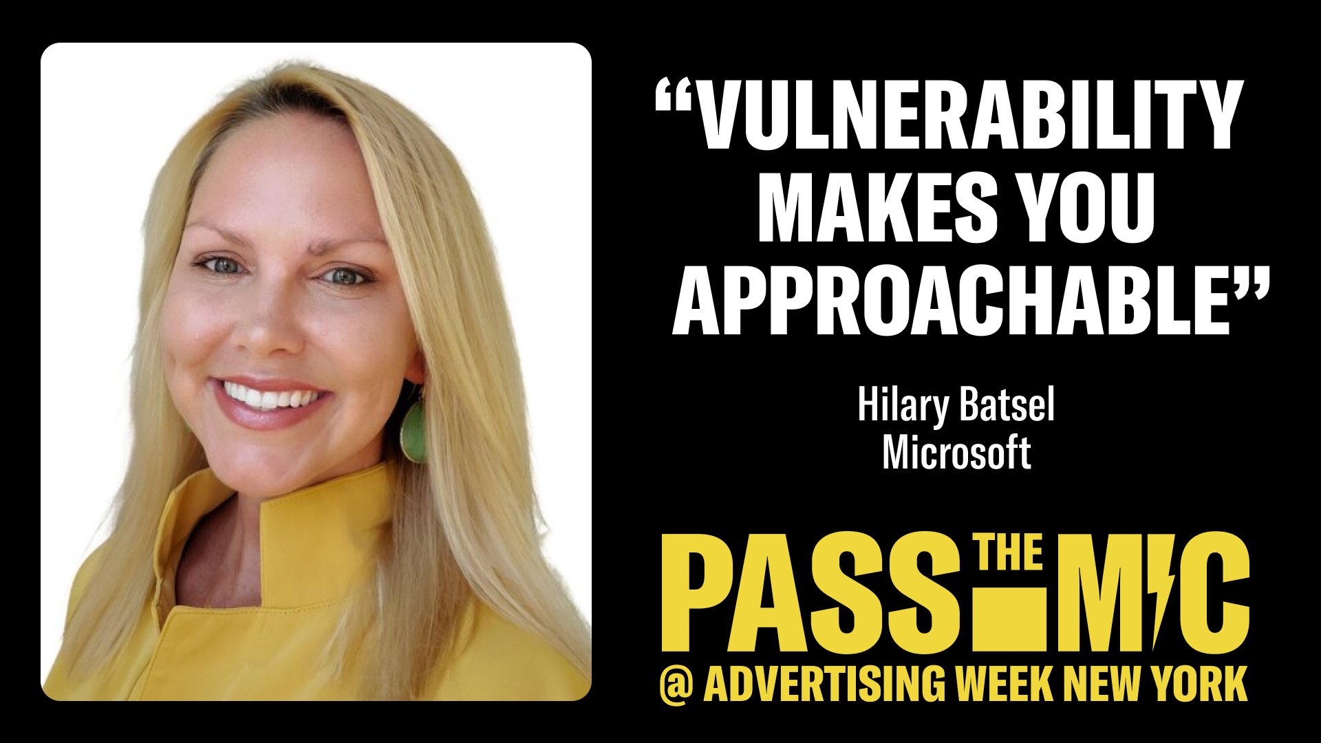 “Vulnerability makes you approachable,” Hilary Batsel from Microsoft